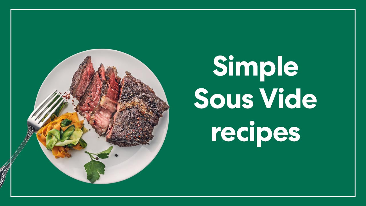 Sous Vide cooking: what is it? Explained by sous-vide experts!